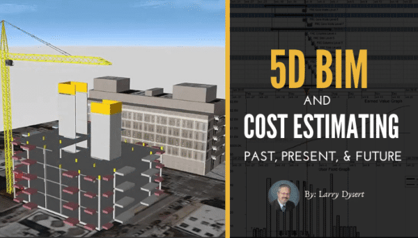 5D BIM and Cost Estimating; Past, Present, & Future 5D BIM and Cost Estimating; Past, Present, & Future