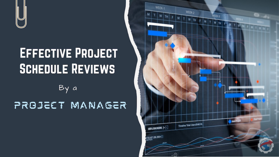 How a Project Manager Performs an Effective Project Schedule Review